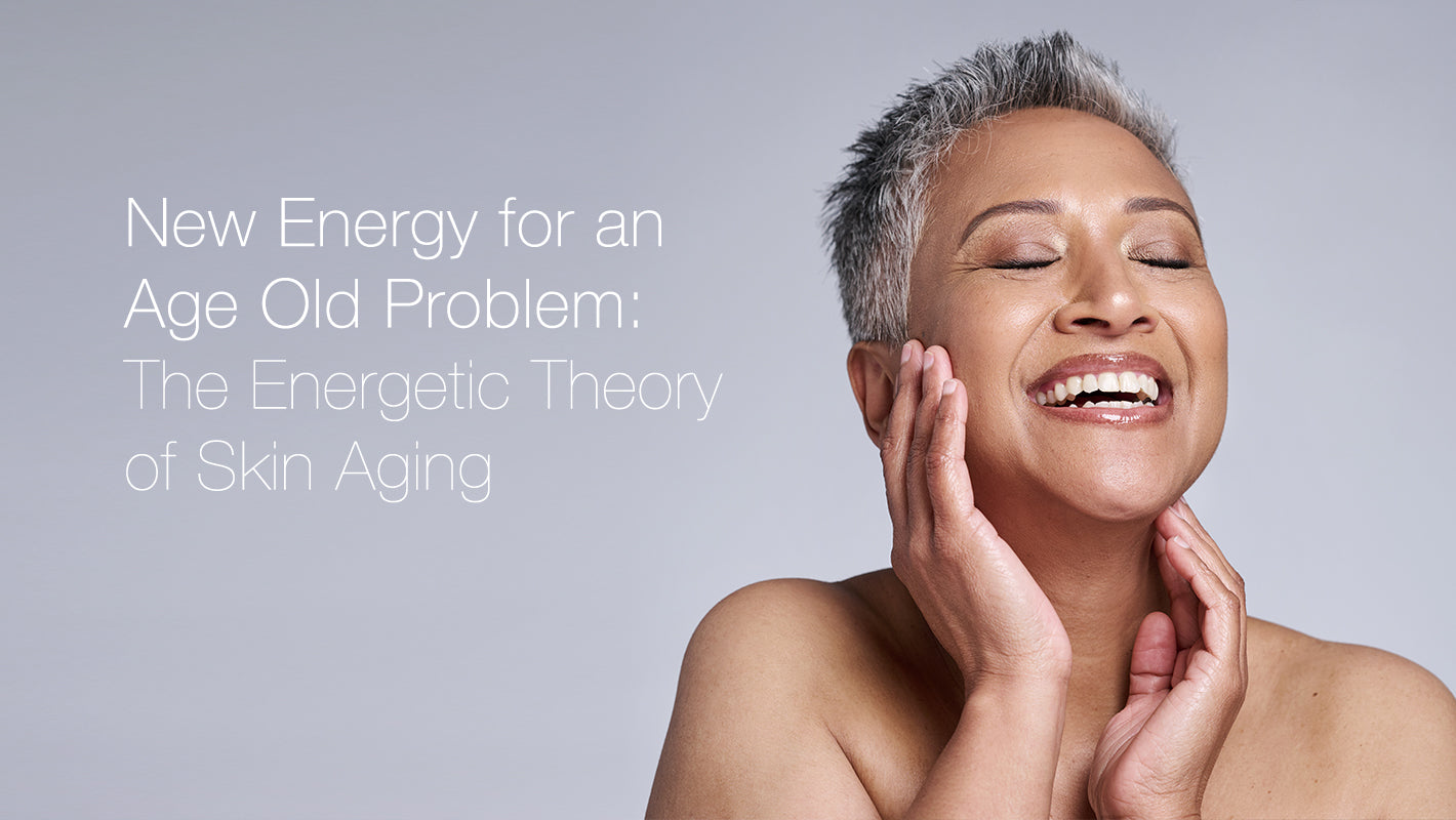New Energy for an Age Old Problem: The Energetic Theory of Skin Aging ...